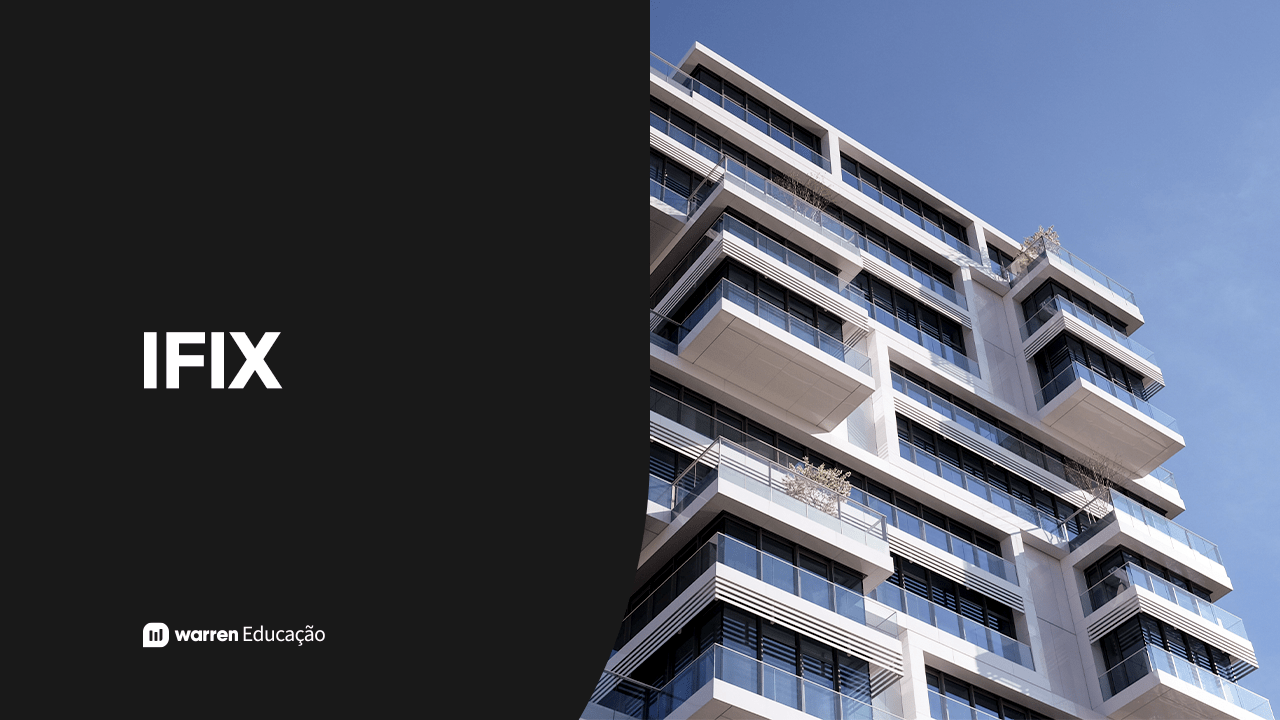 O que é o IFIX: entenda tudo o que precisa sobre este indicador