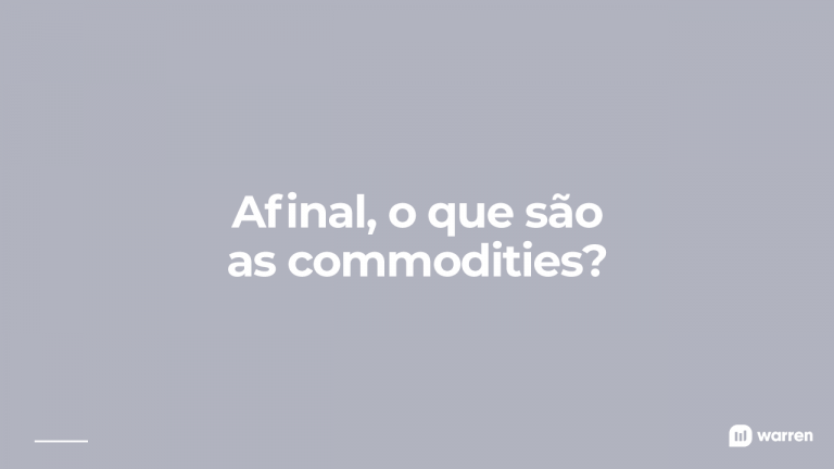 Commodities: o que são, por que o Brasil é destaque e como investir nelas