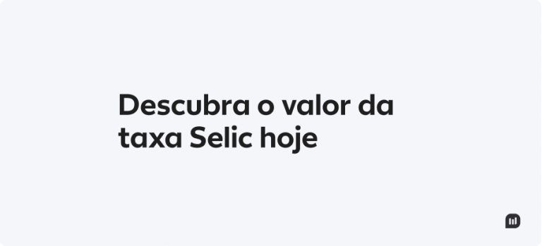 Selic hoje: confira o valor atual da taxa Selic