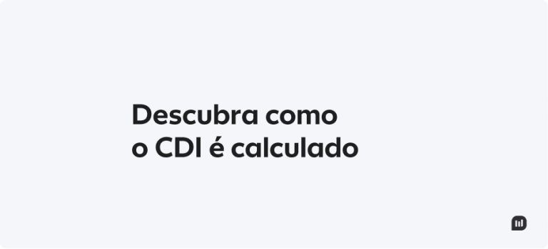 CDI: o que é, como é calculado e por que afeta seus investimentos